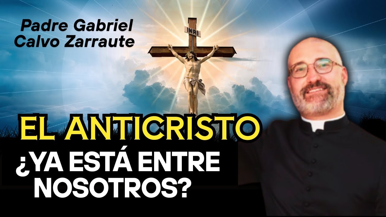 ¿Quién es el verdadero Anticristo... y cómo frenarlo? - Padre Gabriel ...