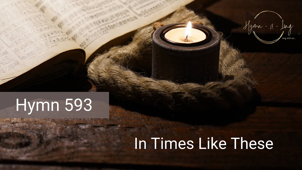 Hymn 593 – In Times Like These - YouTube