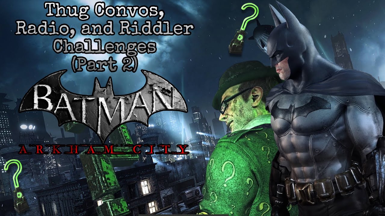 Thug Convos, Radio, and Riddler Challenges (Part 2): Batman Arkham City ...
