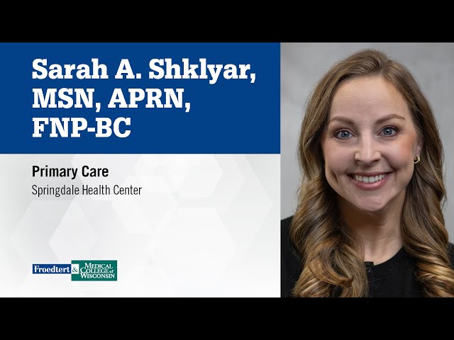 Sarah A. Shklyar, MSN, APRN, FNP-BC | Froedtert & the Medical College ...