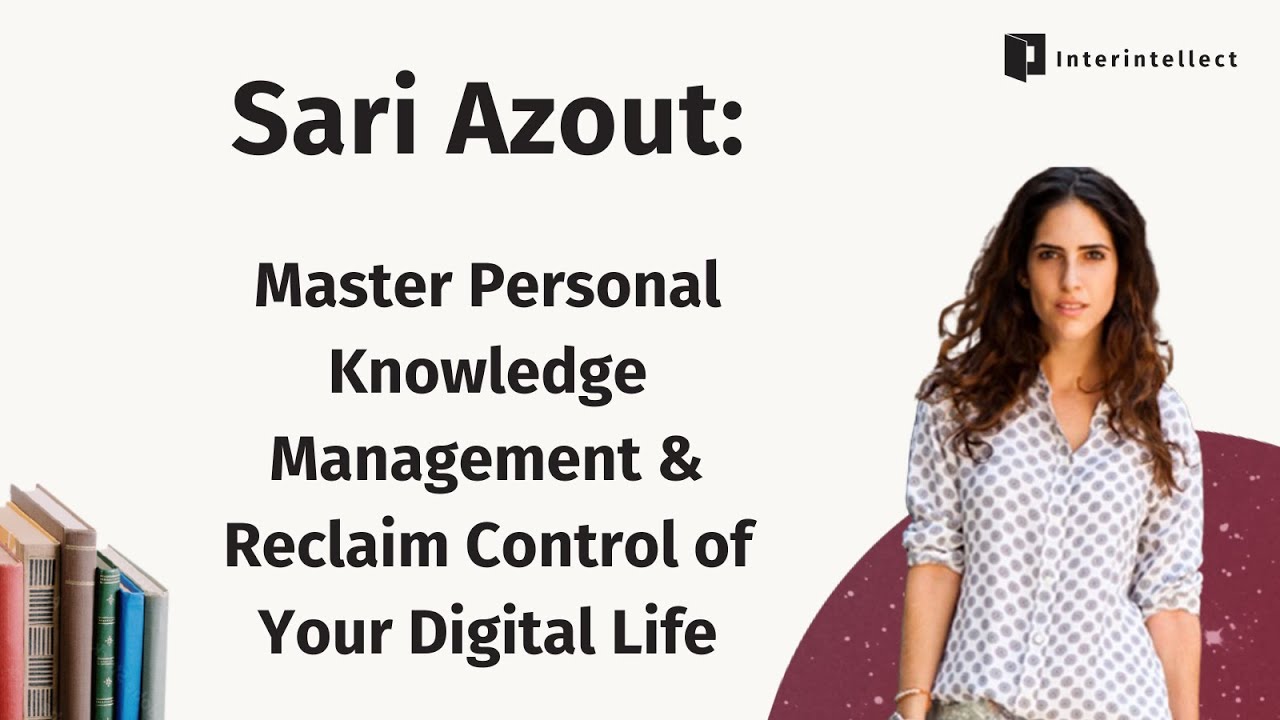 Sari Azout: Master Personal Knowledge Management & Reclaim Control of ...