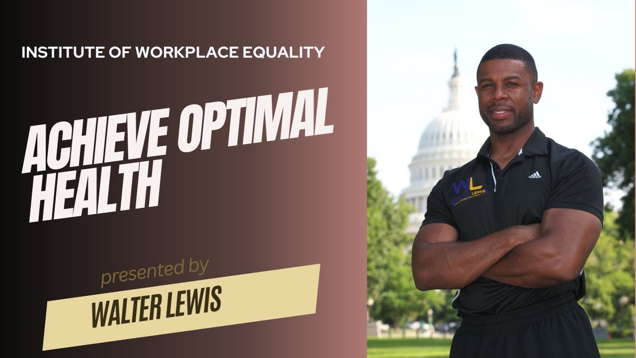 Achieve Optimal Health: Walter Lewis at the Institute for Workplace ...