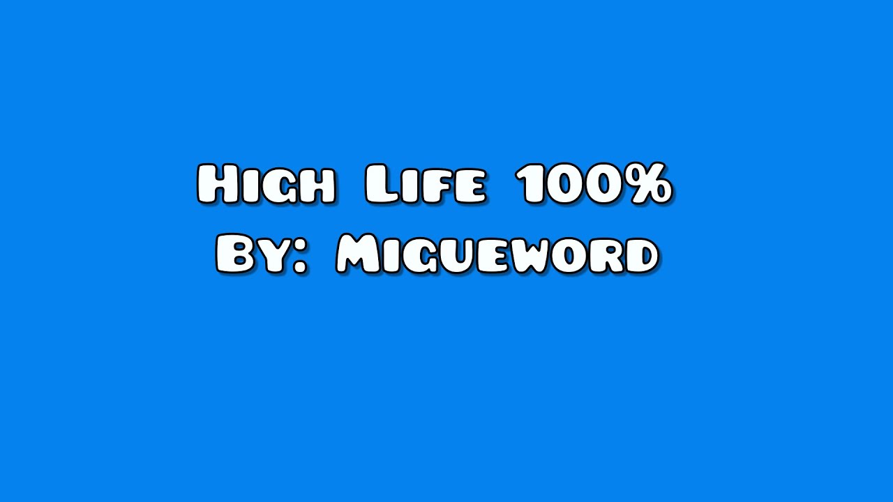 High Life By Migueword 100% | Geometry Dash 2.113 - YouTube