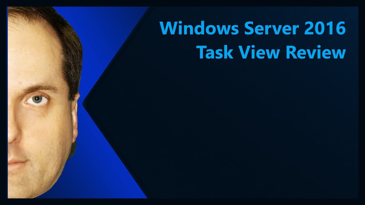 Windows Server 2016 Task View Review - YouTube