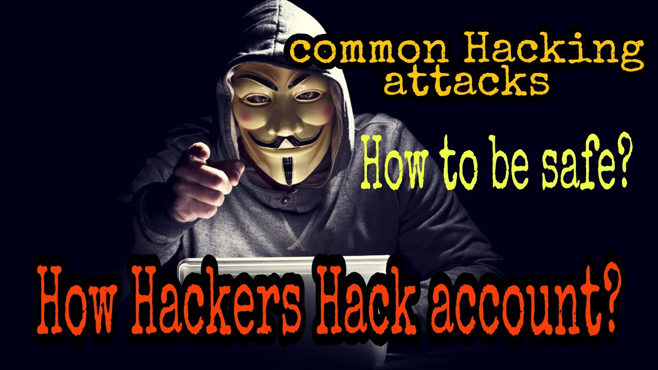 How Hackers Hack Your Account| How To Be Safe? Most Used Hacking ...