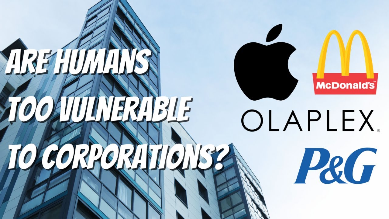 HUMANS VS BIG CORPORATIONS | Are humans becoming too vulnerable against ...