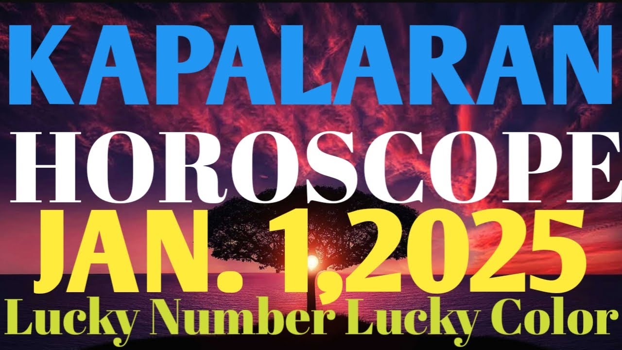 Horoscope For January 1, 2025 Gabay ng Kapalaran Tagalog Horoscope ...