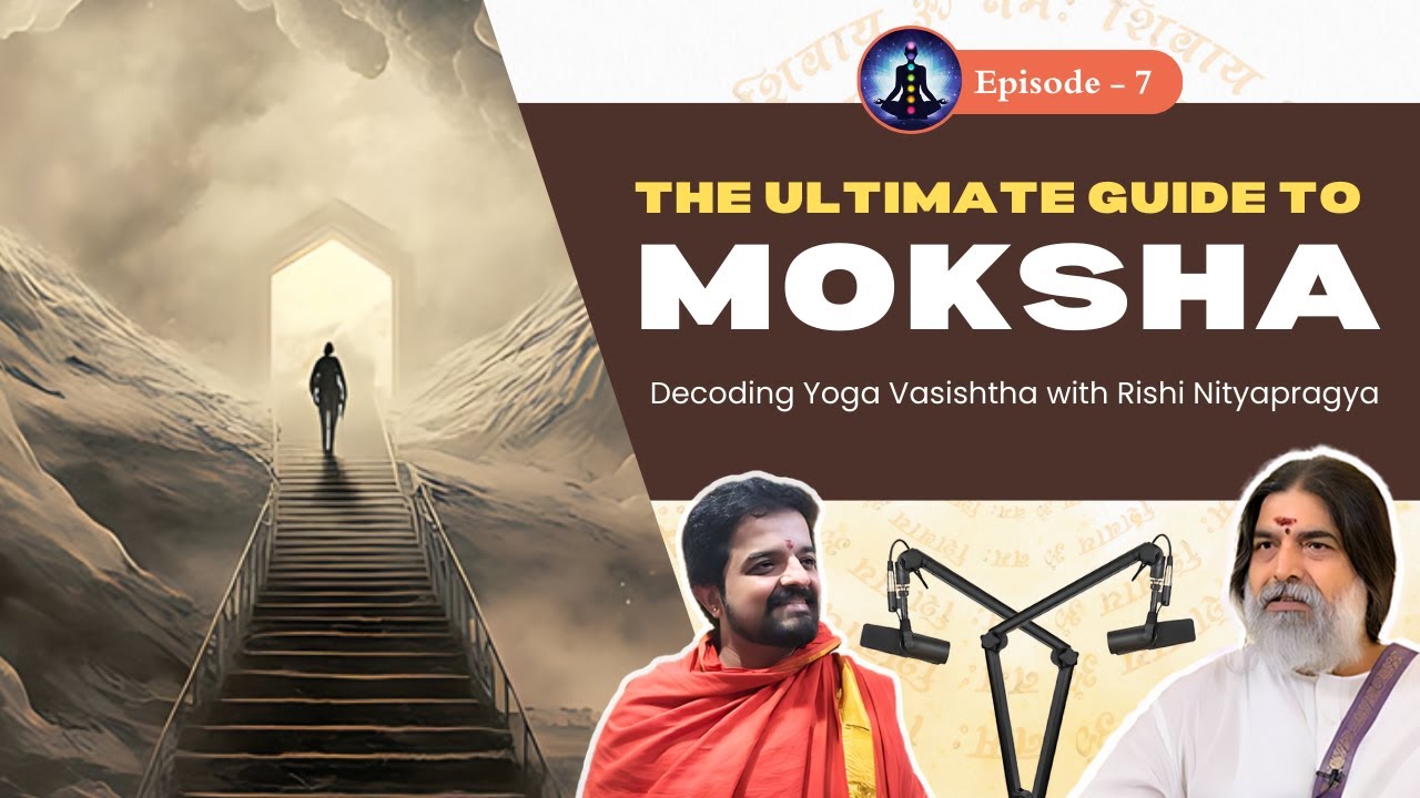 4 Must Knows for Moksha & A Peaceful Afterlife | Yoga Vasishtha with ...