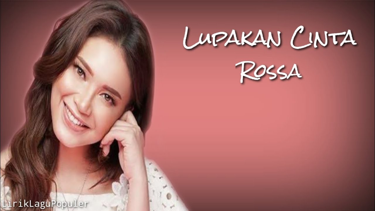 Lupakan Cinta - Rosa | Lirik Lagu - YouTube