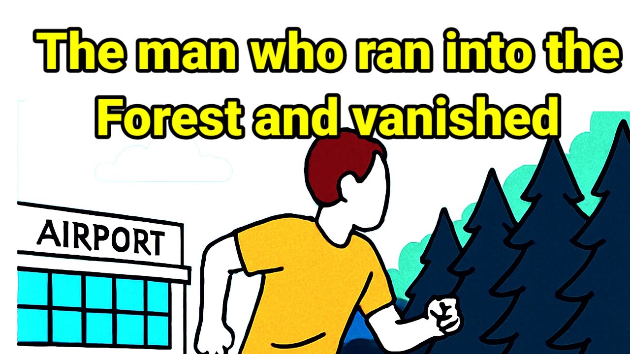 The man who ran into the forest and vanished/real life English story ...