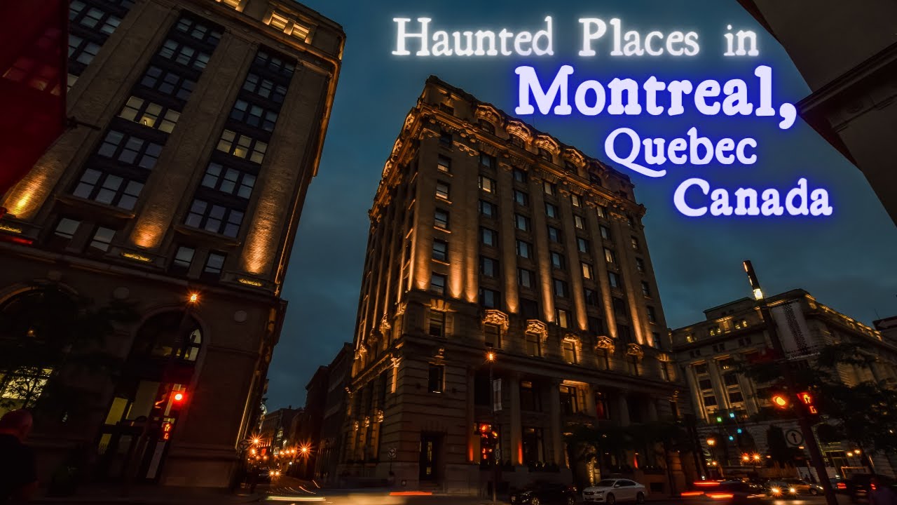Most Haunted Places in Montreal, Quebec, Canada - YouTube