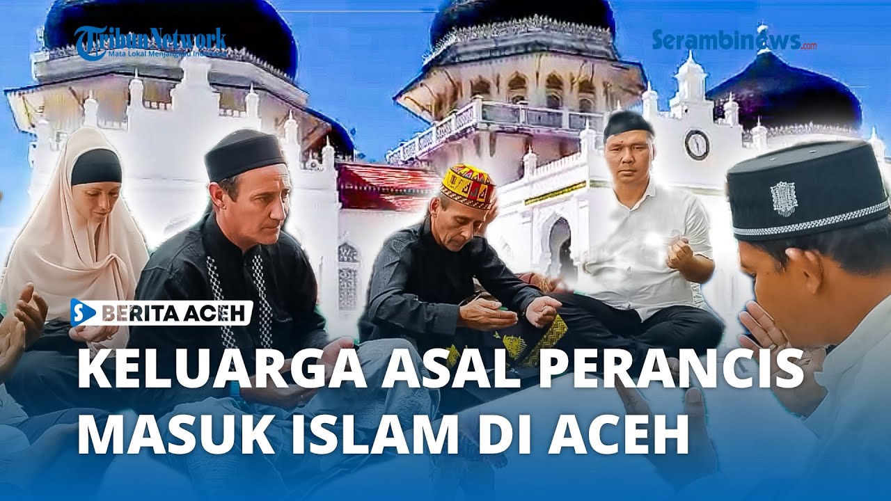 Satu Keluarga Asal Perancis Masuk Islam di Masjid Raya Baiturrahman ...