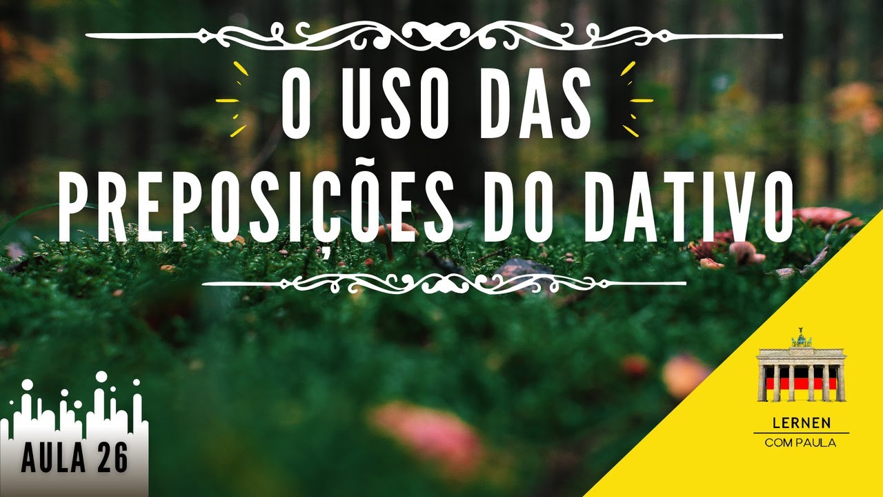 O USO DAS PREPOSIÇÕES DO DATIVO | Lernen Com Paula - YouTube