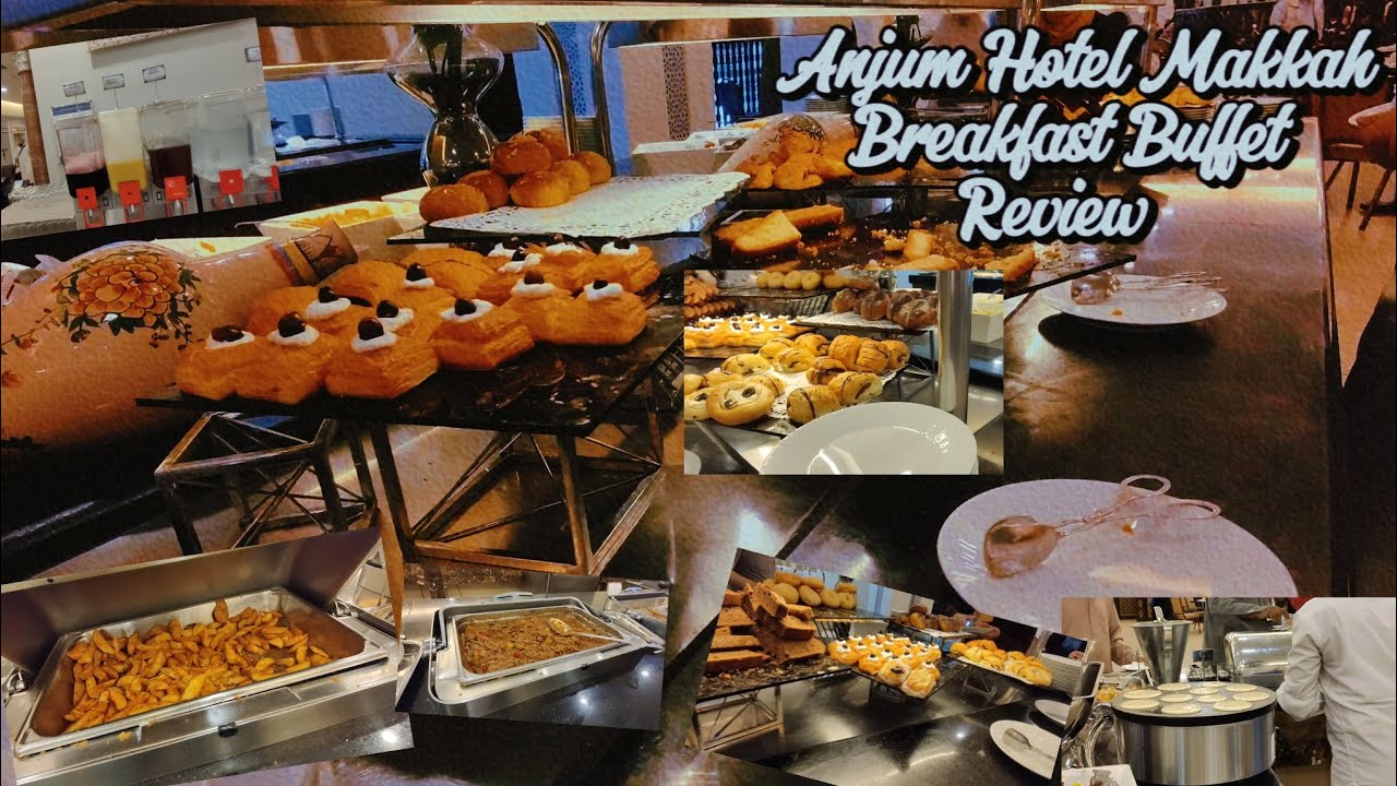 Anjum Hotel Makkah Breakfast Buffet Review 5* | Orre Vlogs - YouTube