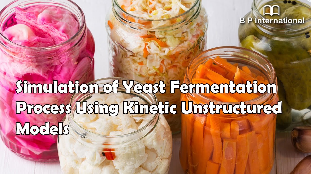 Simulation of Yeast Fermentation Process Using Kinetic Unstructured ...
