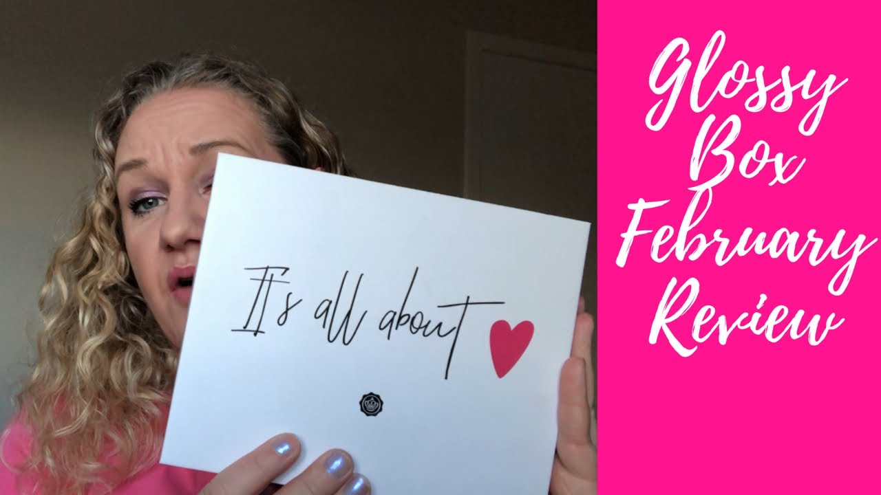 Glossy Box Review February 2019 - YouTube