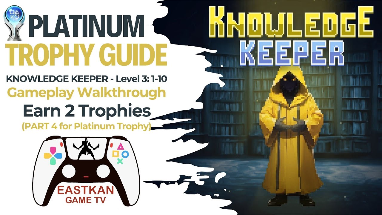 KNOWLEDGE KEEPER - Level 3: 1-10 | Platinum Trophy Guide | 2 Trophies (PART 4 for Platinum ...