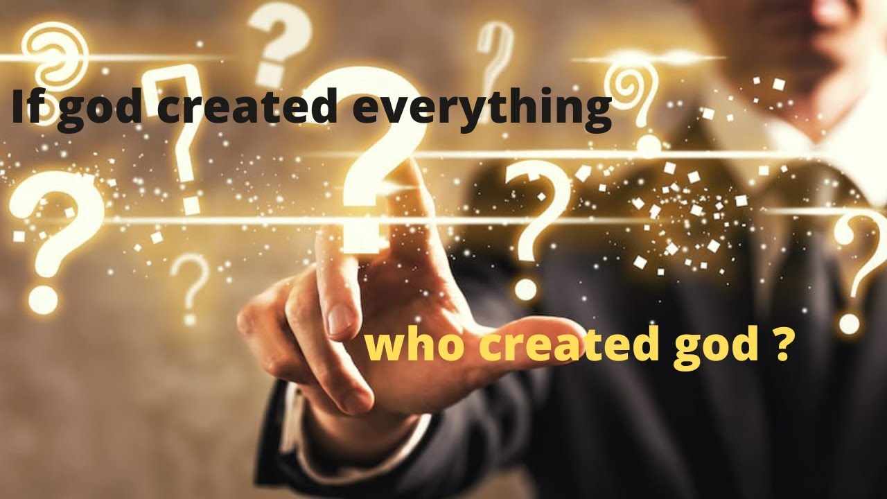 If god created everything! who created god? - YouTube
