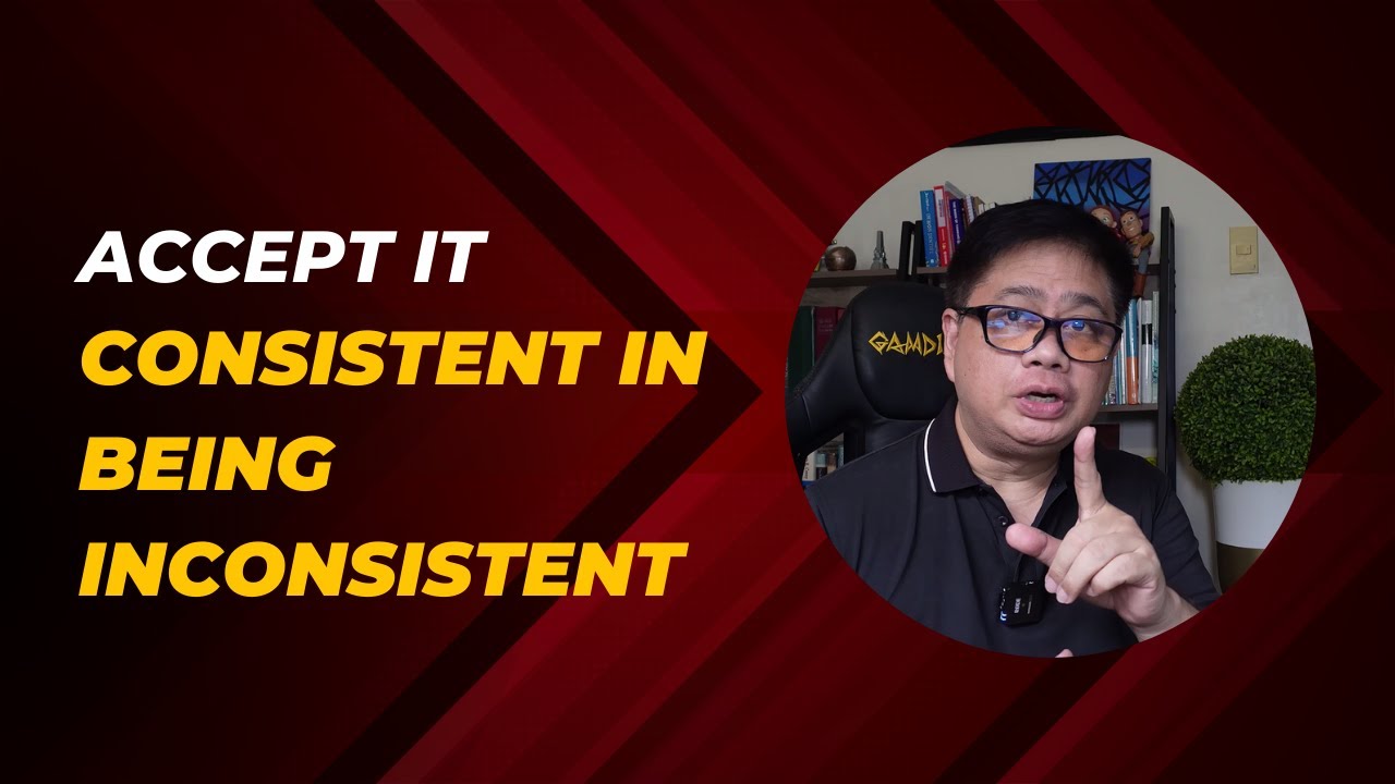 Why You need to Accept this: They Are Consistent In Being Inconsistent ...