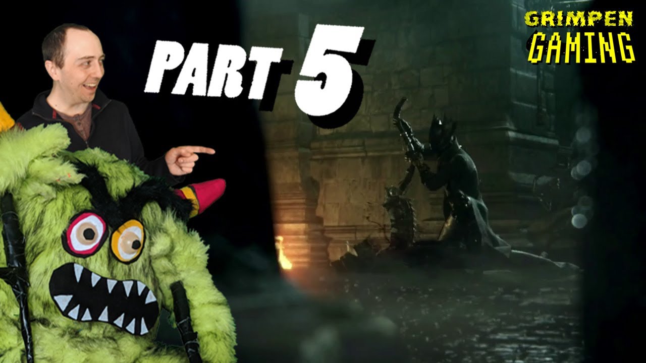 Bloodborne (part 5) - Let's play our favorite games with Grimpen! - YouTube
