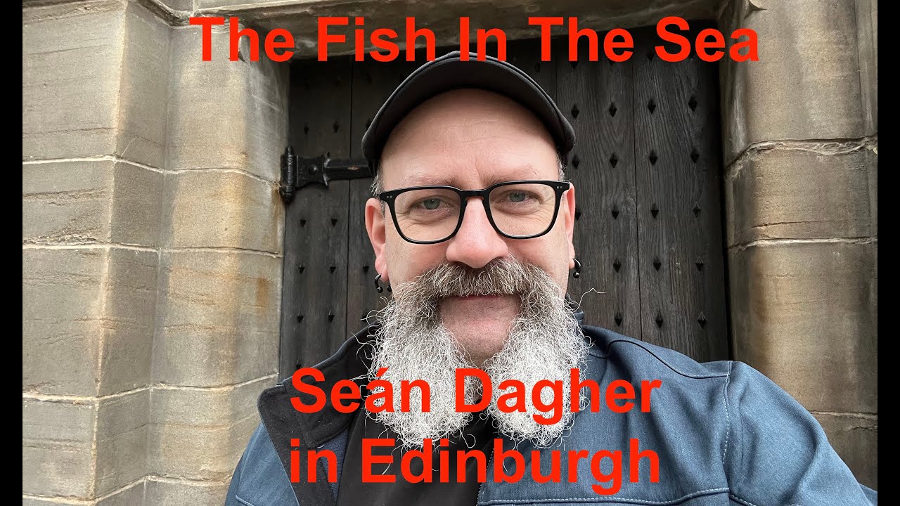 Seán Dagher in Edinburgh - The Fish in the Sea - YouTube