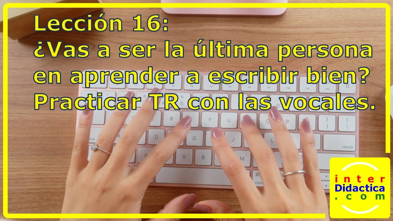 Lección 16: ¿Vas a ser la última persona en aprender a escribir bien? Practicar TR. Mecanografía ...