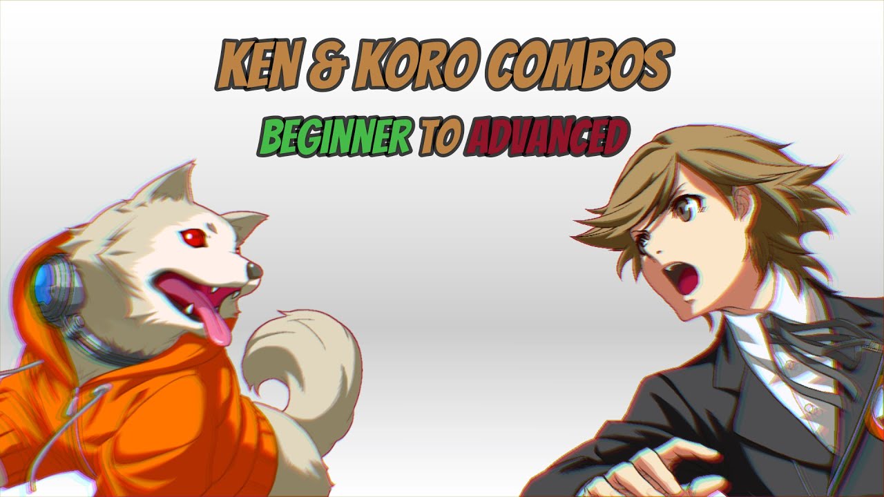 [P4AU] Ken and Koromaru Starter combos! | Beginner to Advanced! - YouTube
