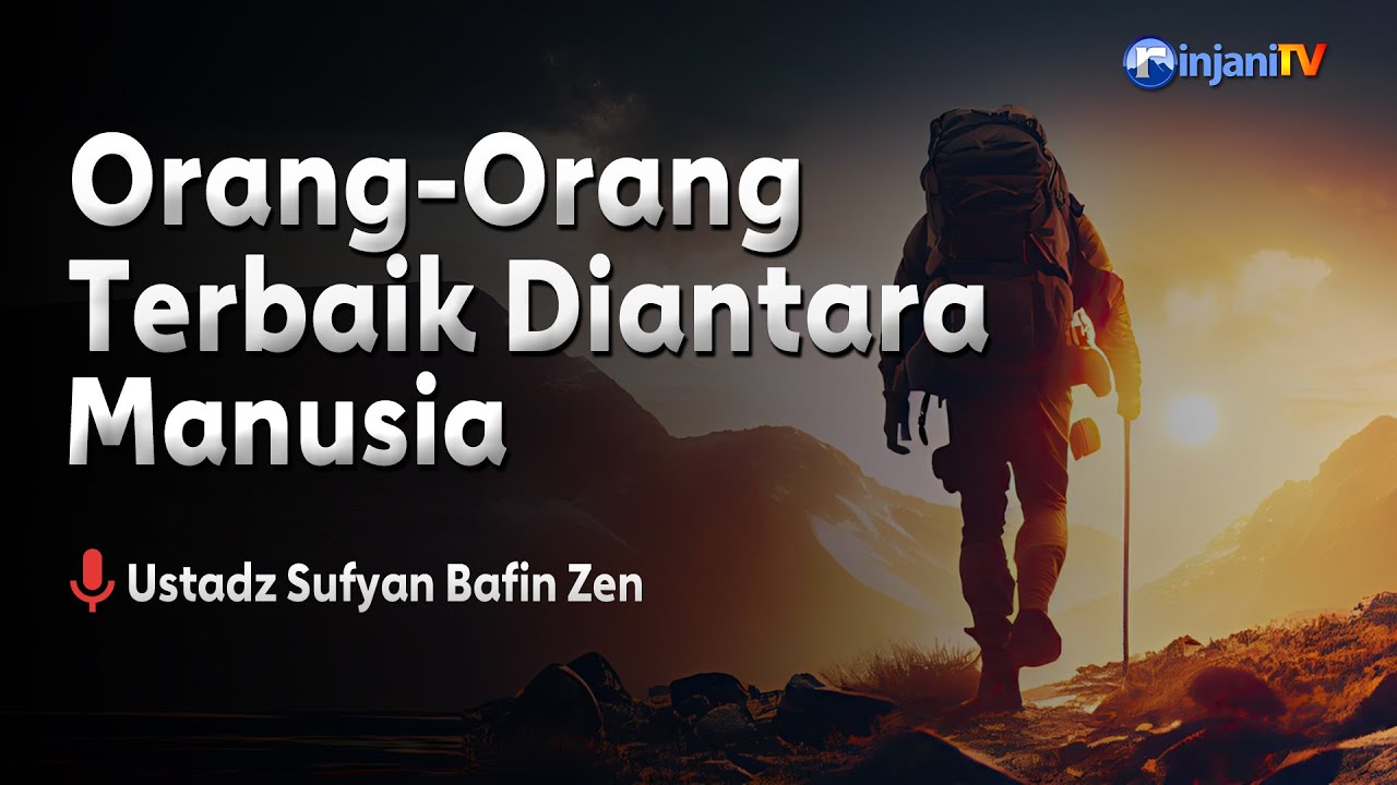 Orang-Orang yang Terbaik diantara Manusia - 🎙 Ustadz حفظه الله تعالى ...