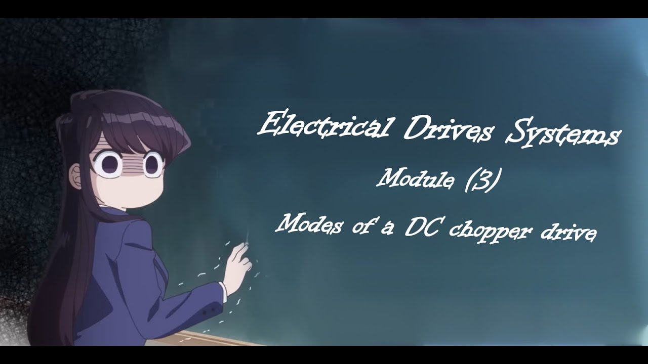 Electrical Drive System || Module (3) || Modes of a DC chopper drive ...