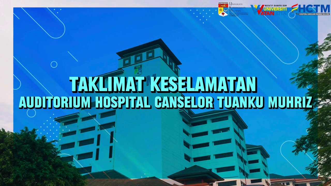 TAKLIMAT KESELAMATAN AUDITORIUM HOSPITAL CANSELOR TUANKU MUHRIZ , UKM ...