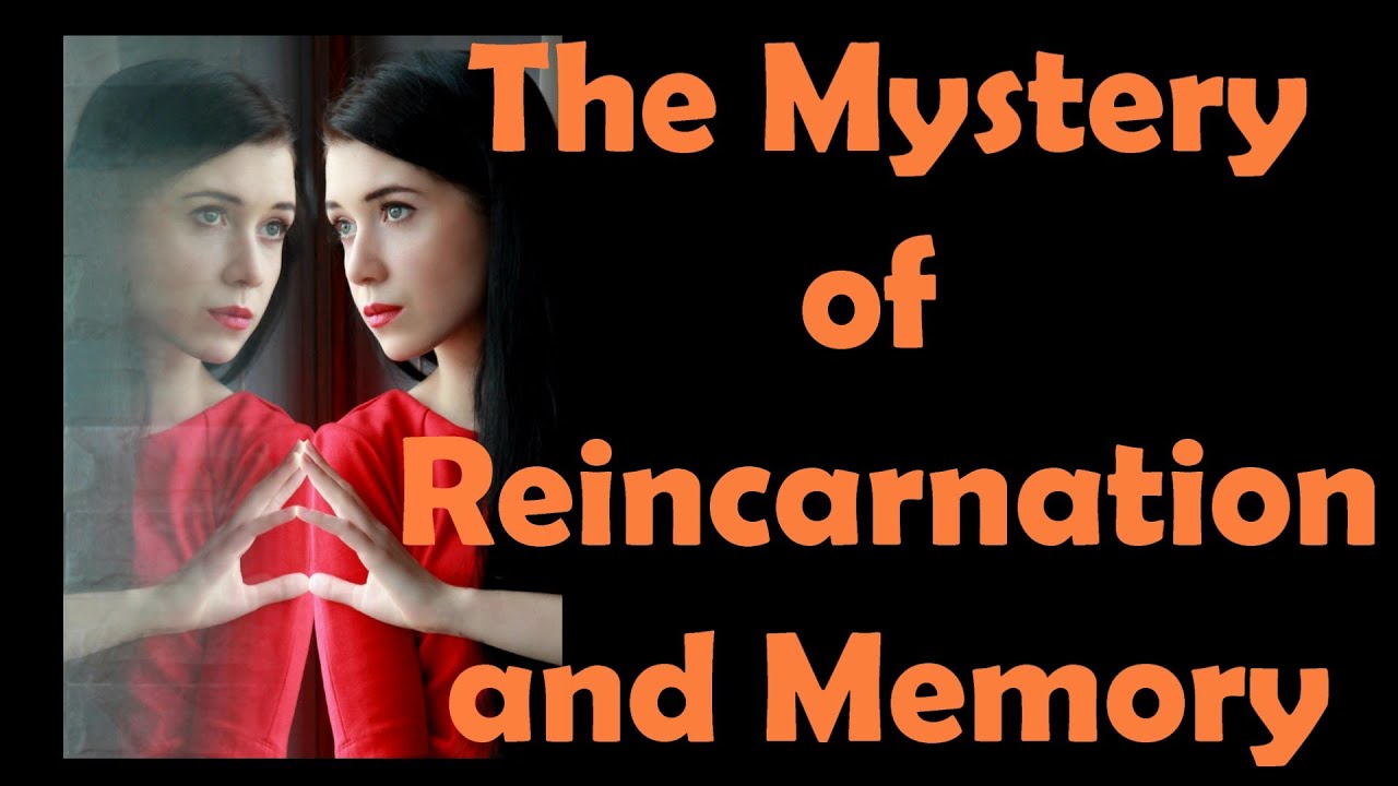 The Mystery of Reincarnation and Memory - YouTube