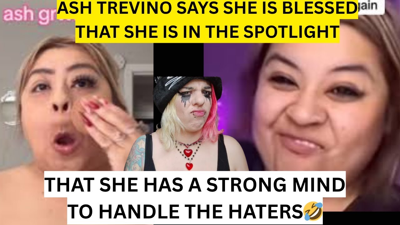 ASH TREVINO SAYS SHE IS BLESSED AND CAN ALWAYS HANDLE THE HATERS 🤣 ...