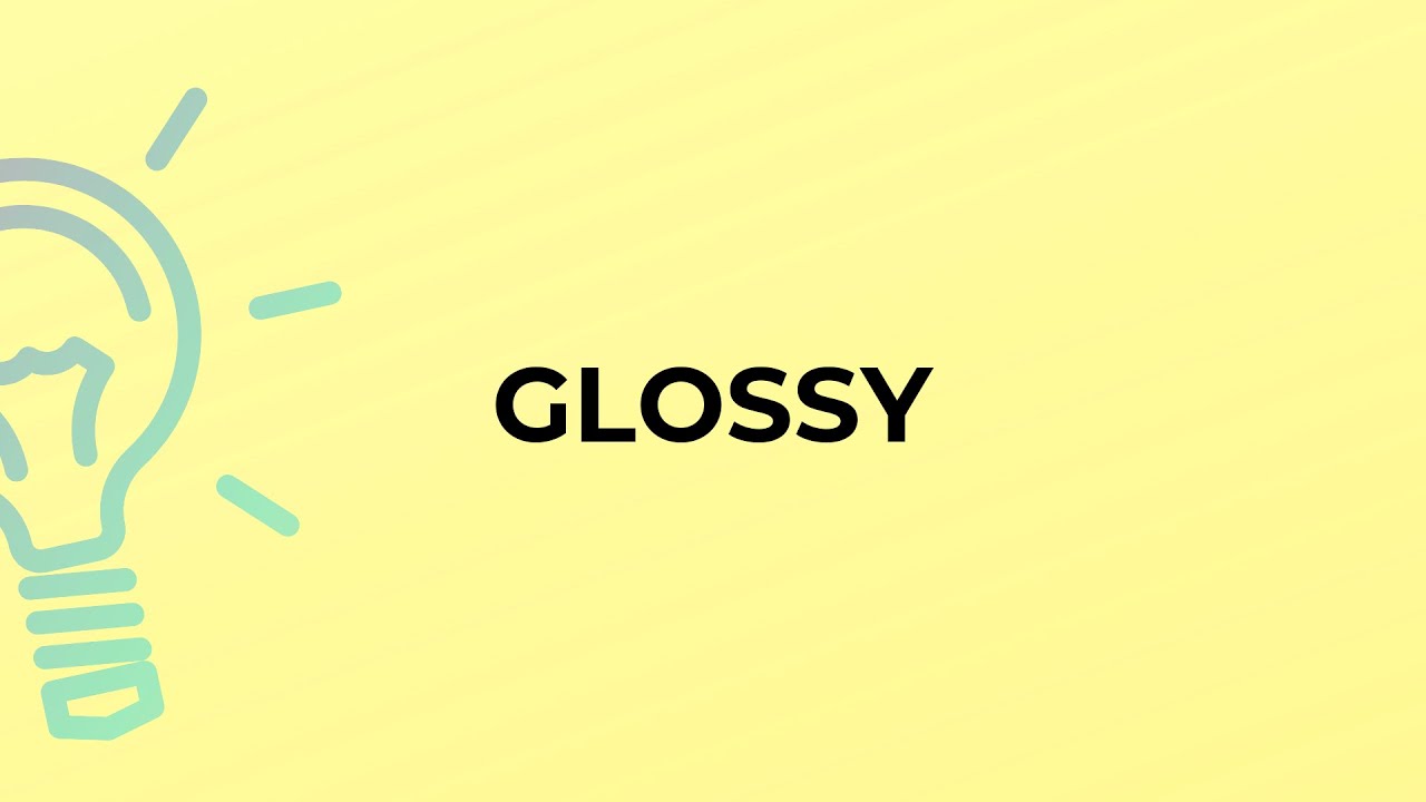 What is the meaning of the word GLOSSY? - YouTube