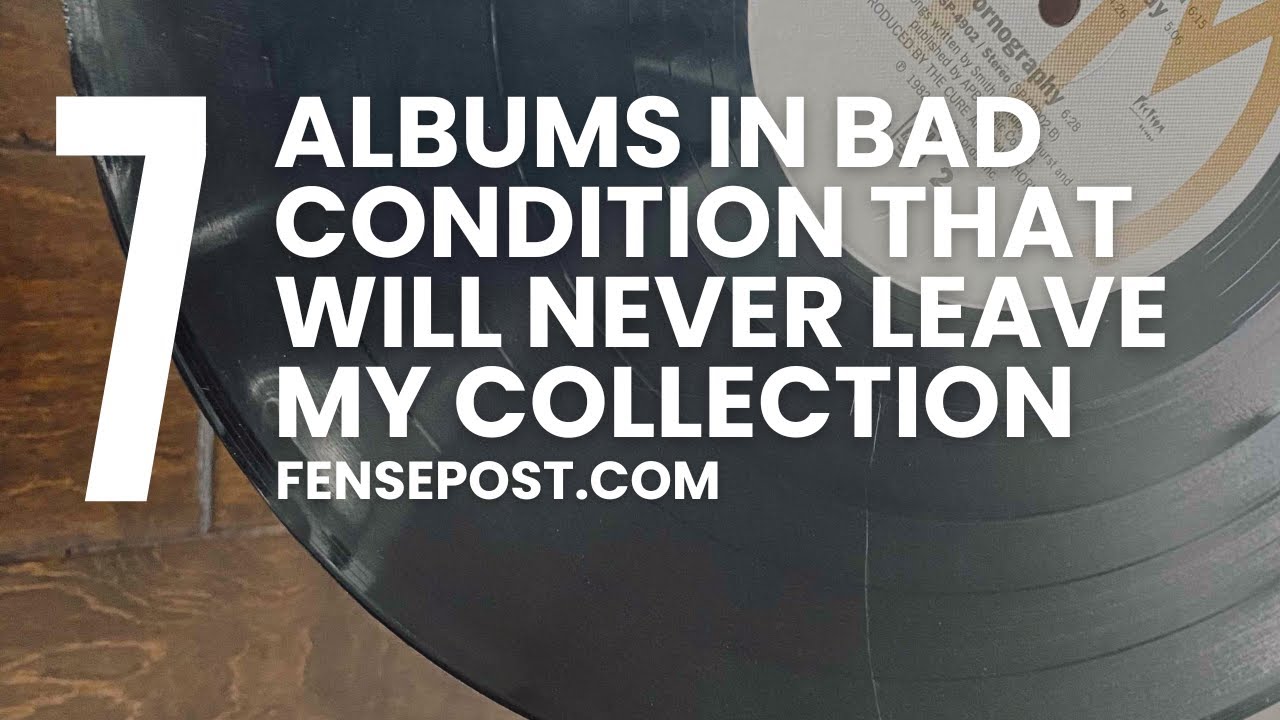 7 Records in Terrible Condition That Will Never Leave My Collection ...
