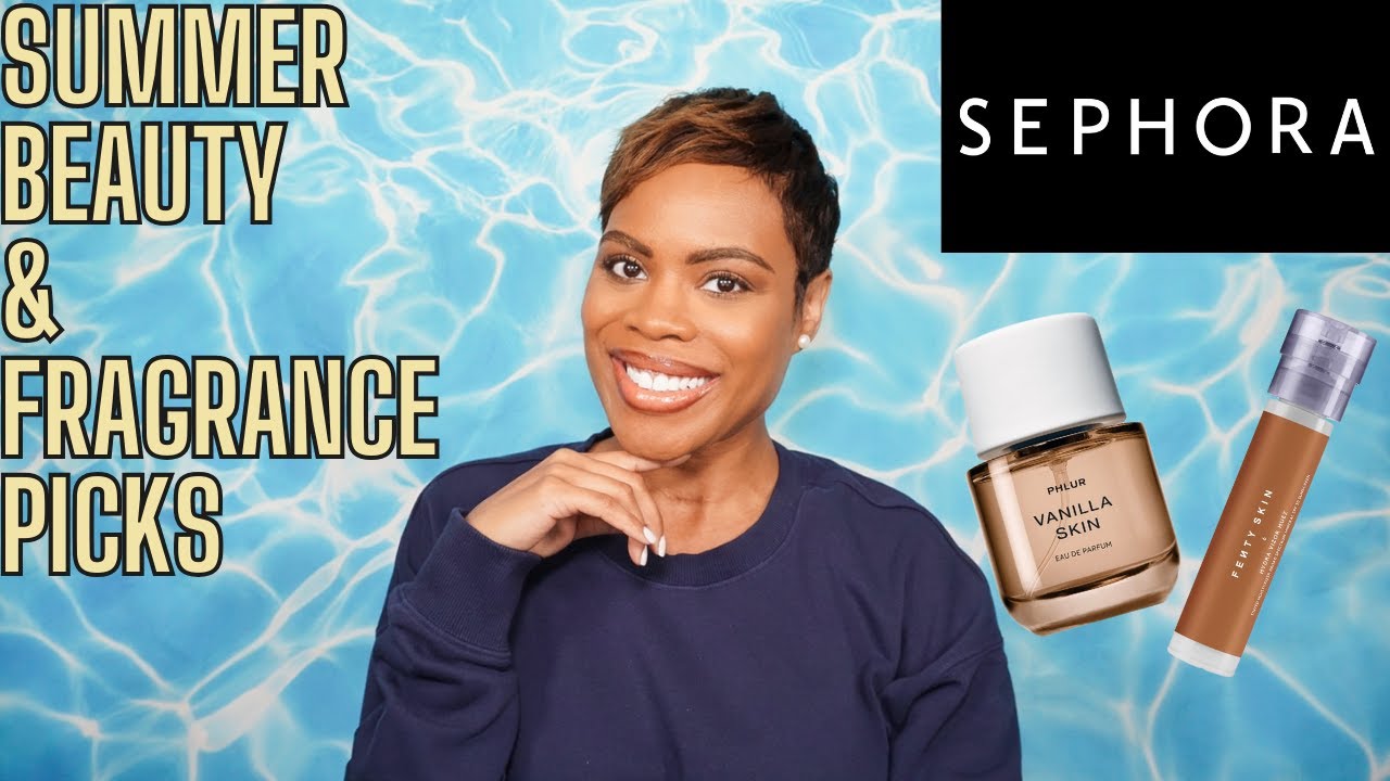 Summer Beauty and Fragrance Picks at Sephora! - YouTube