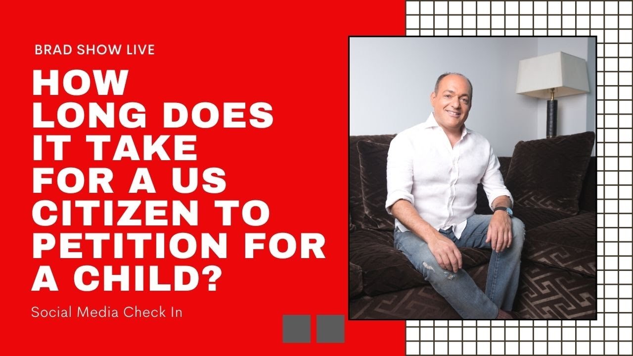 How Long Does It Take For A US Citizen To Petition For A Child how-long-does-it-take-for-a-us-citizen-to-petition-for-a-child