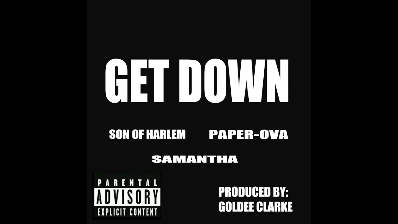 GET DOWN BY SON OF HARLEM FT PAPER OVA , SAMANTHA - YouTube