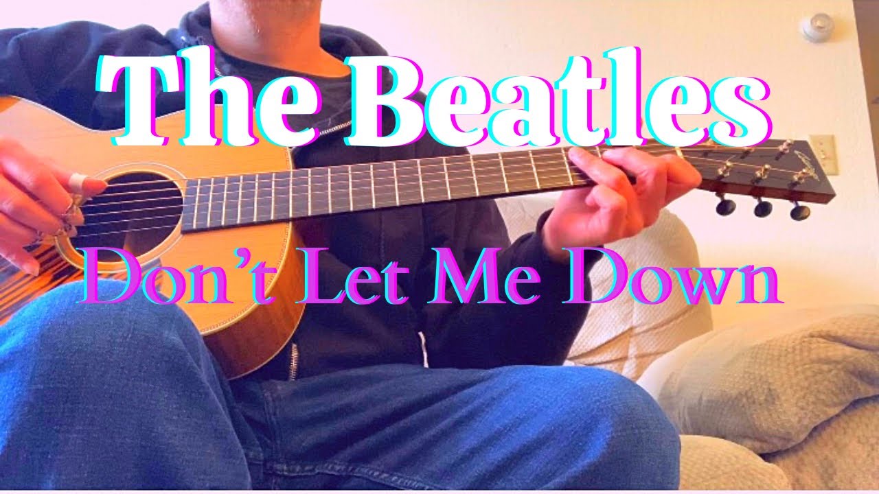 The Beatles - Don’t Let Me Down - Fingerstyle Guitar Cover - YouTube