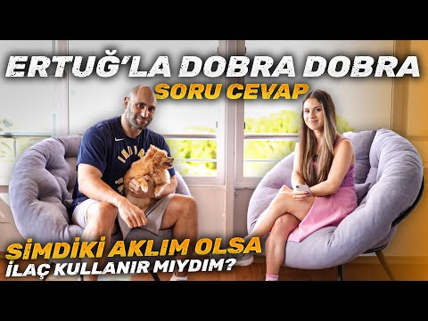 ERTUĞ'LA DOBRA DOBRA SORU-CEVAP!