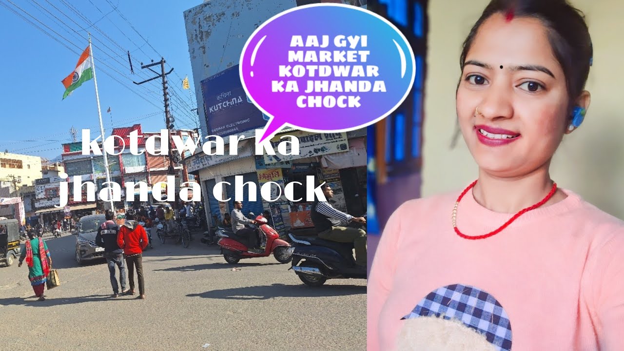 aaj gyi kotdwar market jhanda chok//pahadi lifestyle vlog# ...
