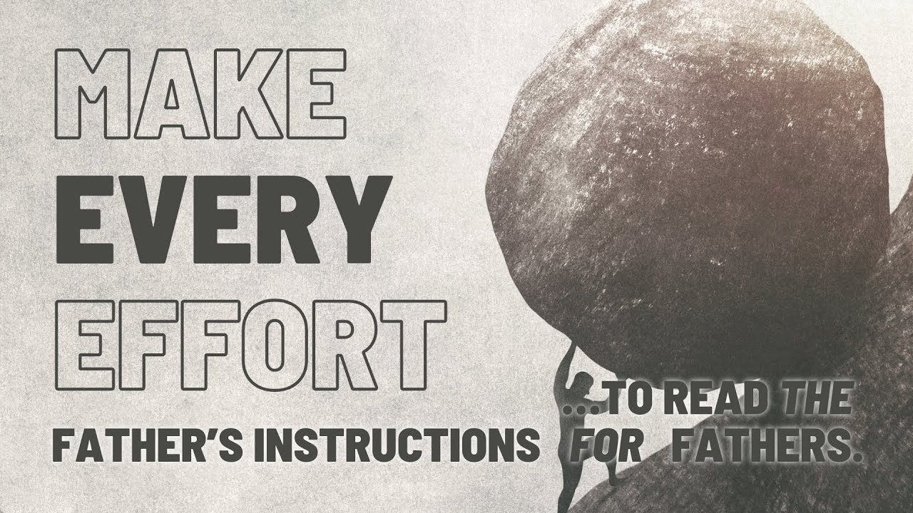 Make Every Effort to Read the Father’s Instructions for Fathers ...