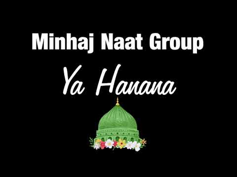 Ya Hanana by Minhaj Naat Group