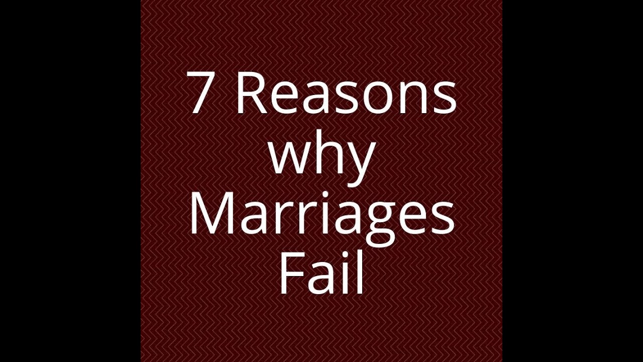 7 Reasons Why Marriages Fail Youtube