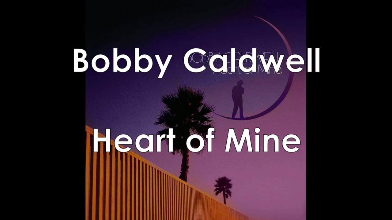 Bobby Caldwell - Heart of Mine | Lyrics / Sub. español - inglés - YouTube