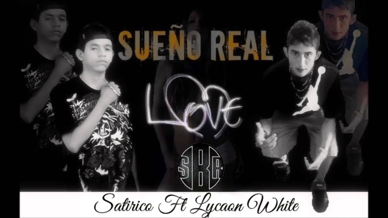 Sueño Real - Satiriko Ft Lycaon White ((SBR)) - YouTube