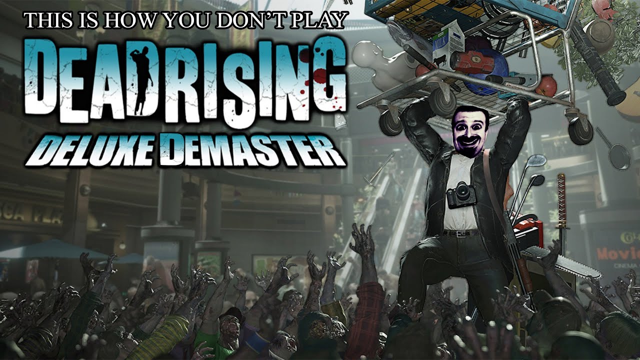 This Is How You DON'T Play Dead Rising: Deluxe Demaster (0utsyder Edition) - YouTube