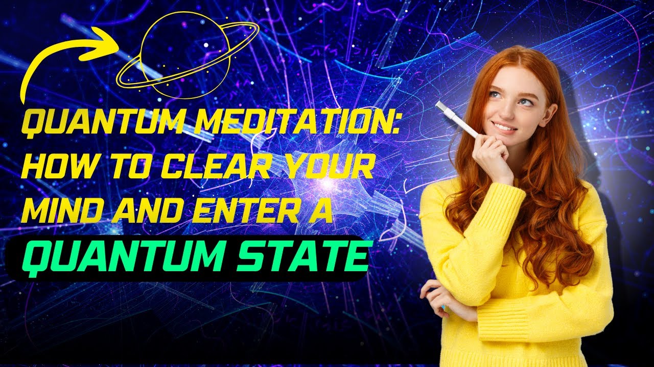 Quantum meditation How to clear your mind and enter a quantum state ...