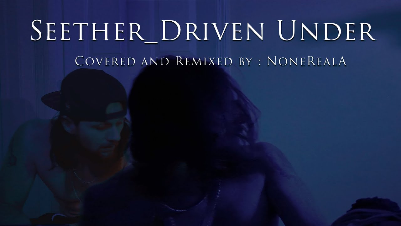 Seether_Driven Under_Cover ReMix - NoneRealA - YouTube