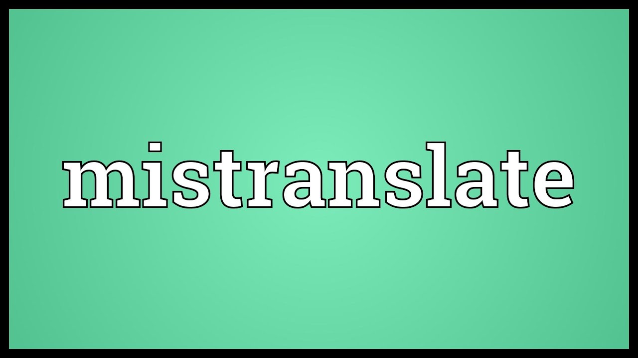 Mistranslate Meaning - YouTube