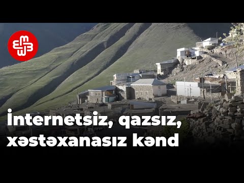 İnternetsiz, qazsız, xəstəxanasız kənd - Xınalıq